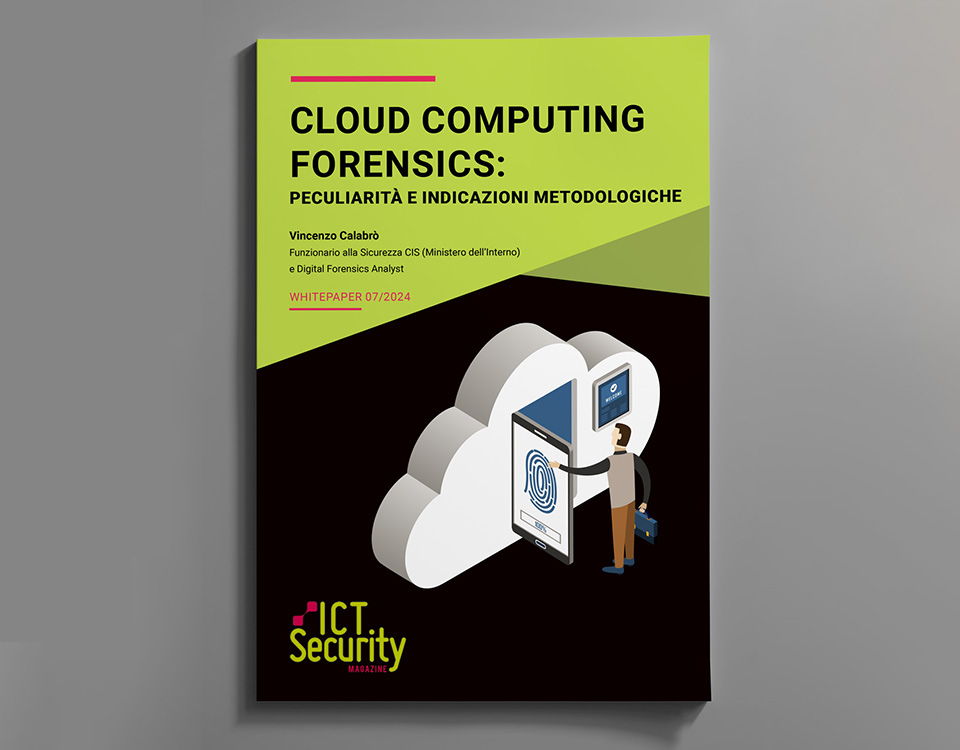 Cloud Computing Forensics: Peculiarità e Indicazioni Metodologiche - ICT Security Magazine